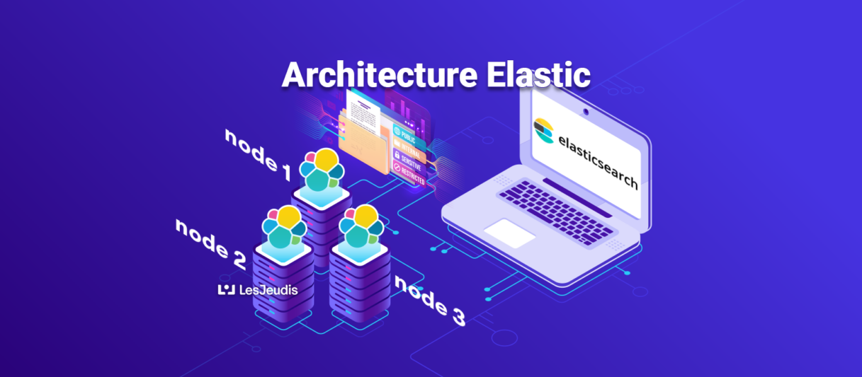 Elastic Search : quelle architecture pour être optimal ? | Blog Les Jeudis